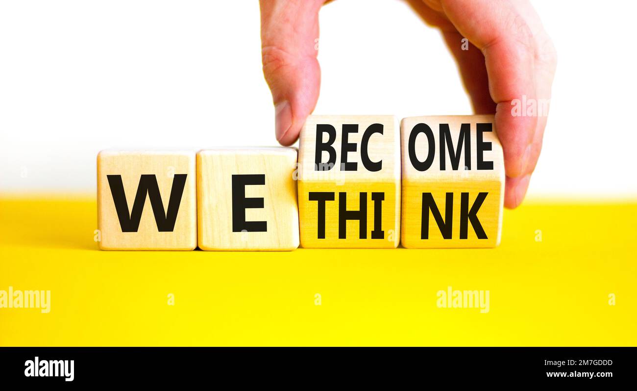 We become or think symbol. Concept word We think We become on wooden ...