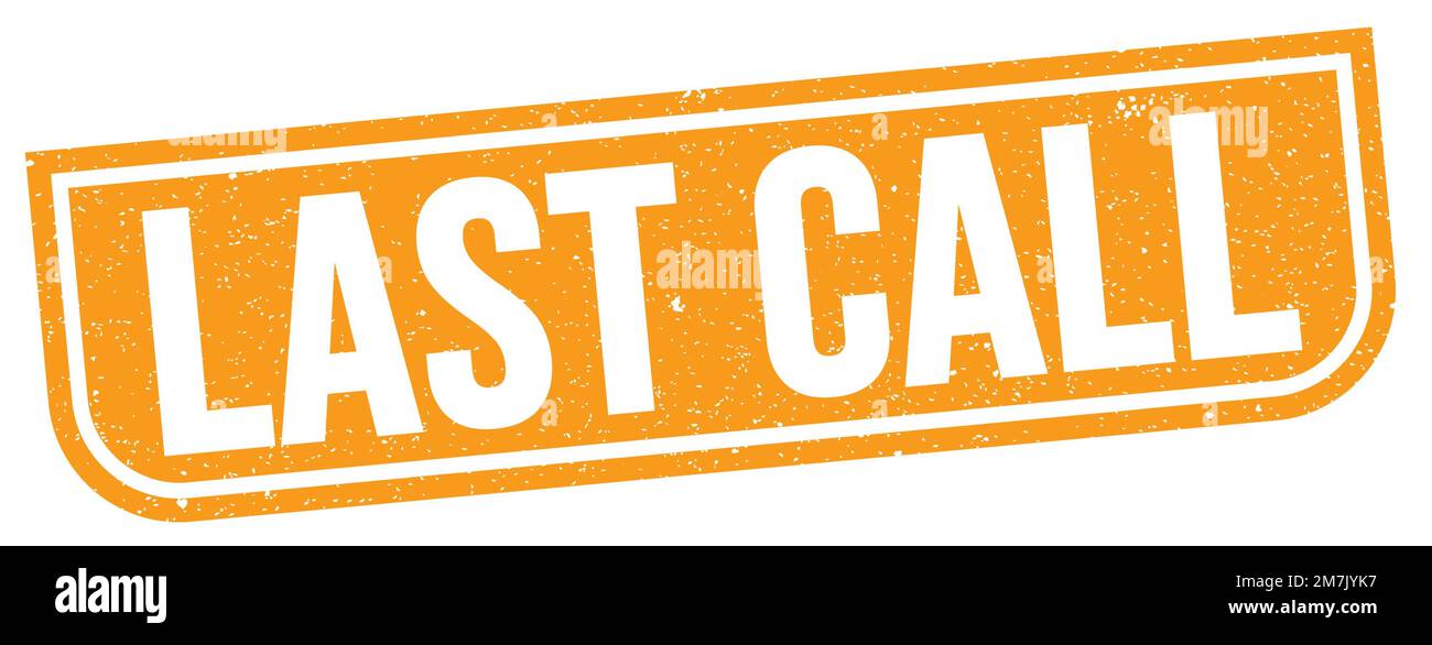 LAST CALL text written on orange grungy stamp sign Stock Photo - Alamy