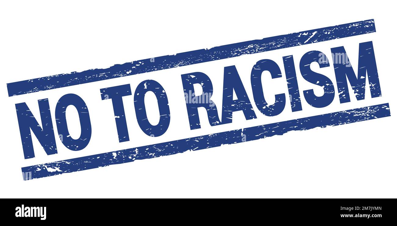 NO TO RACISM text written on blue rectangle stamp sign Stock Photo - Alamy