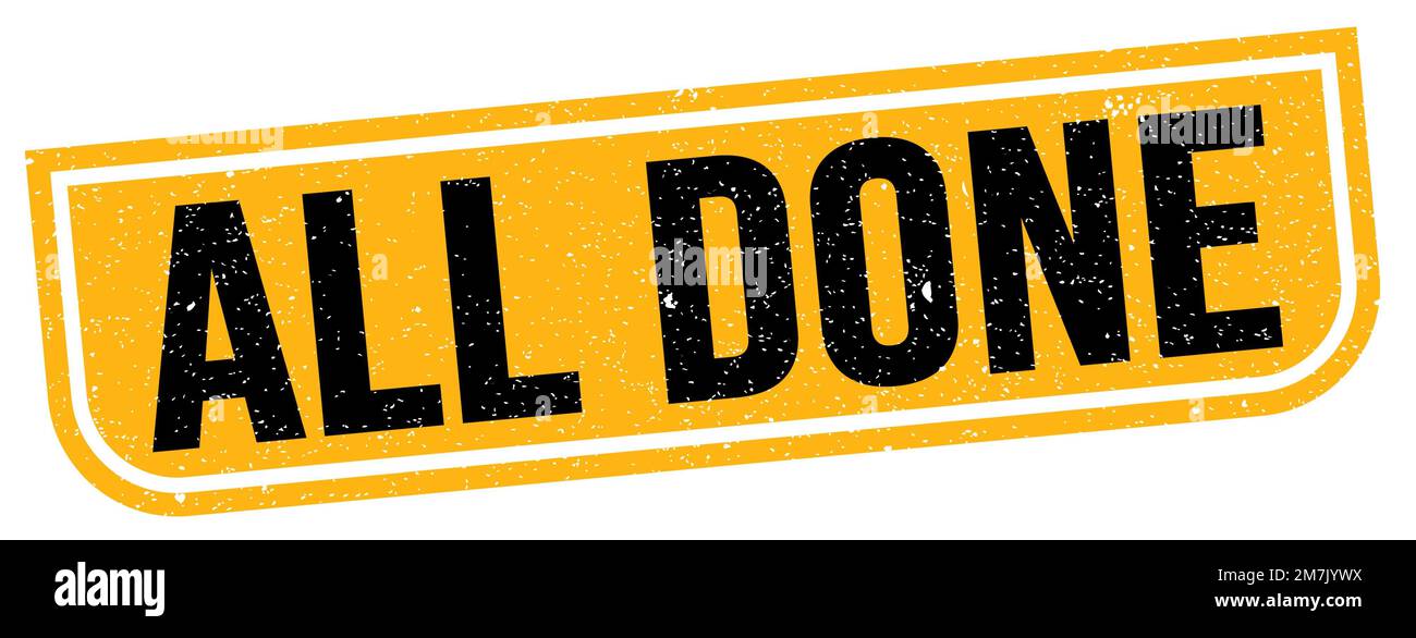 ALL DONE text written on yellow-black grungy stamp sign Stock Photo - Alamy