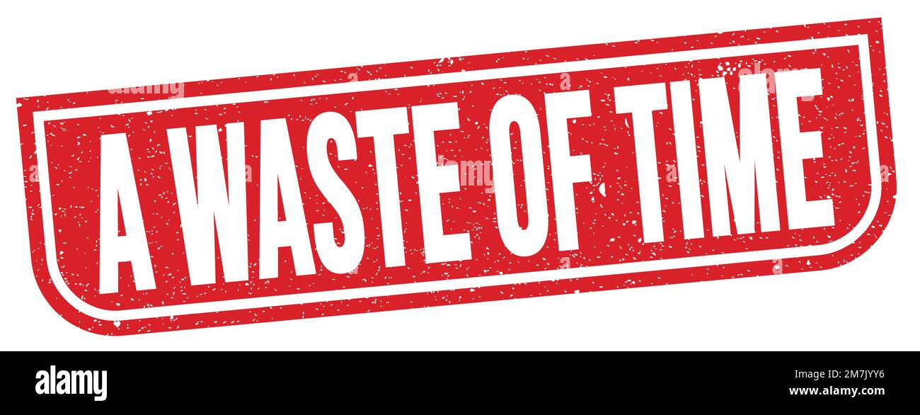 A WASTE OF TIME text written on red grungy stamp sign Stock Photo - Alamy