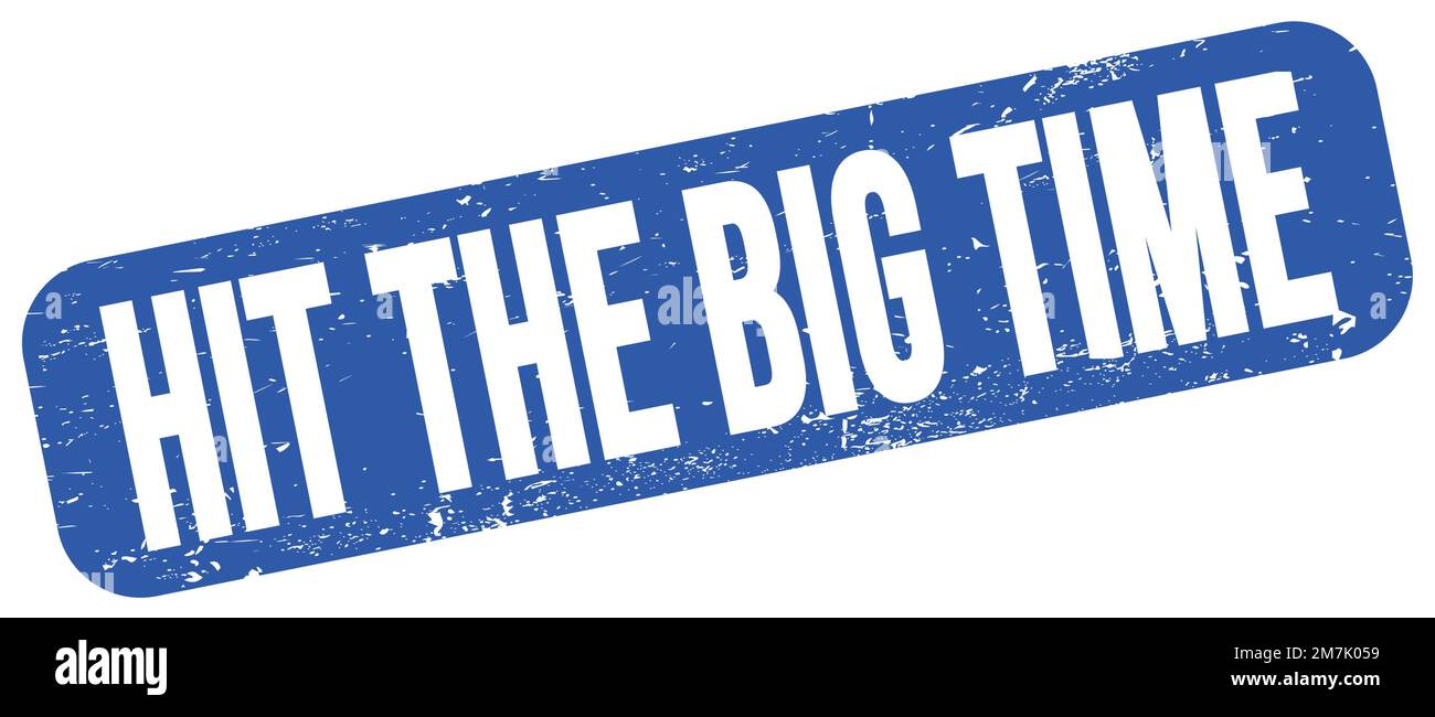 HIT THE BIG TIME text written on blue grungy stamp sign Stock Photo - Alamy