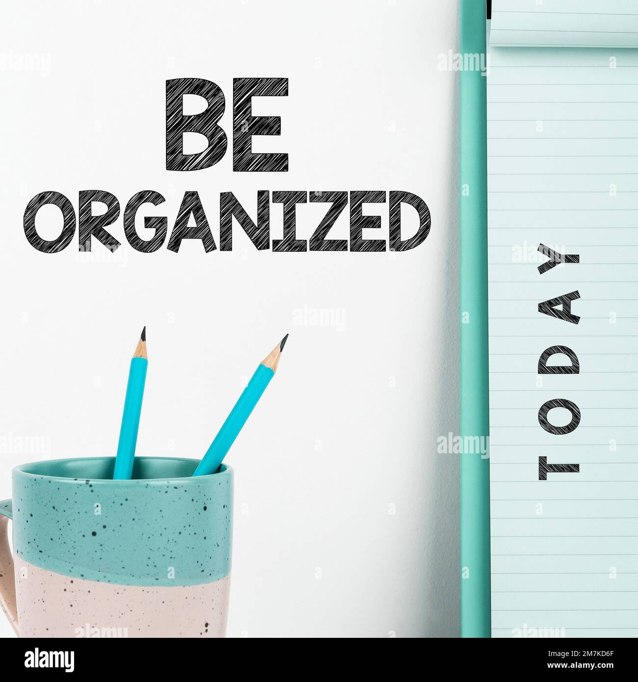 Inspiration showing sign Be Organized, Business showcase Being able to ...