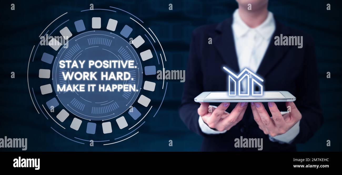 Conceptual display Stay Positive. Work Hard. Make It Happen ...