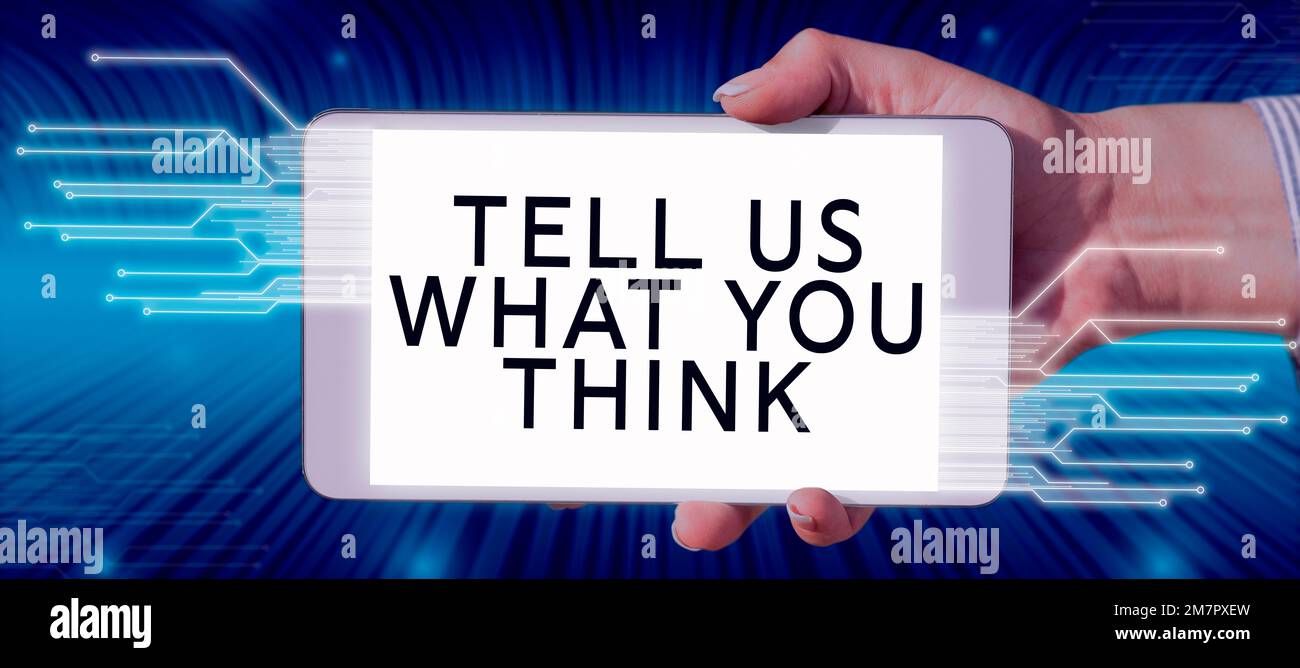 Text showing inspiration Tell Us What You Think. Concept meaning Express your emotions and ...