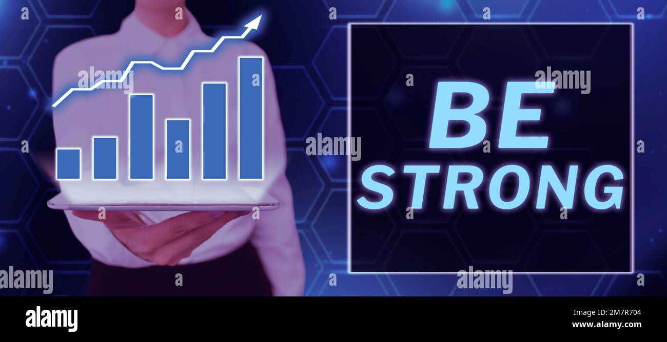 Writing displaying text Be Strong. Business idea able to withstand ...