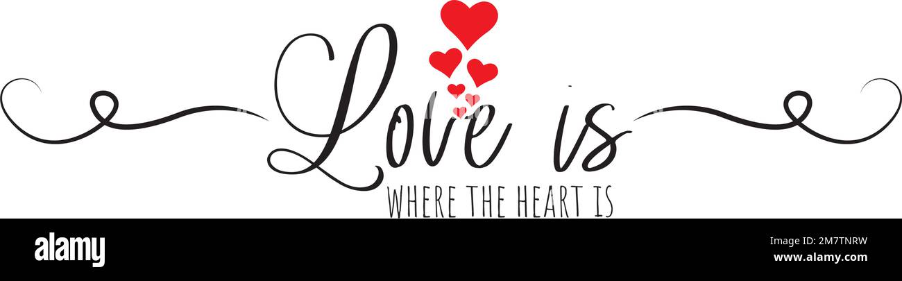 Love Is Where The Heart Is, vector. Motivational inspirational positive ...