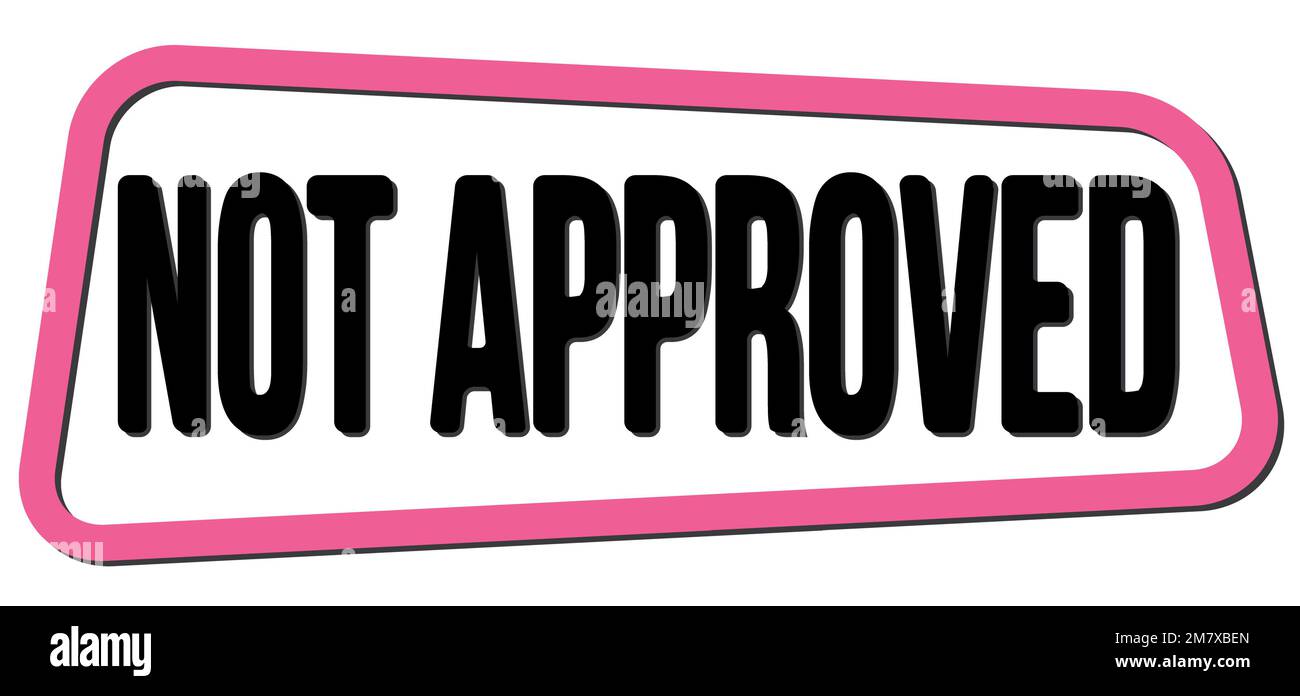 NOT APPROVED text written on pink-black trapeze stamp sign Stock Photo ...