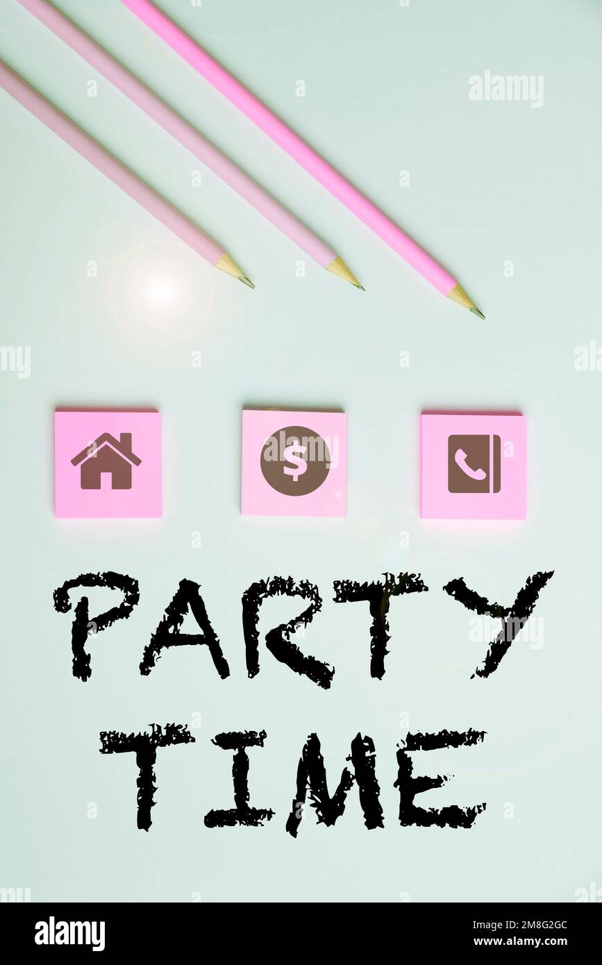 Text sign showing Party Time, Business overview the right moment to ...
