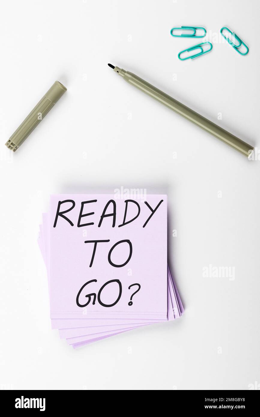 Sign displaying Ready To Go. Business idea Are you prepared for the ...