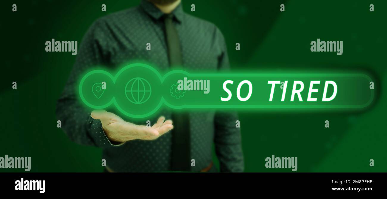 Hand writing sign So Tired, Business showcase drained of strength and ...