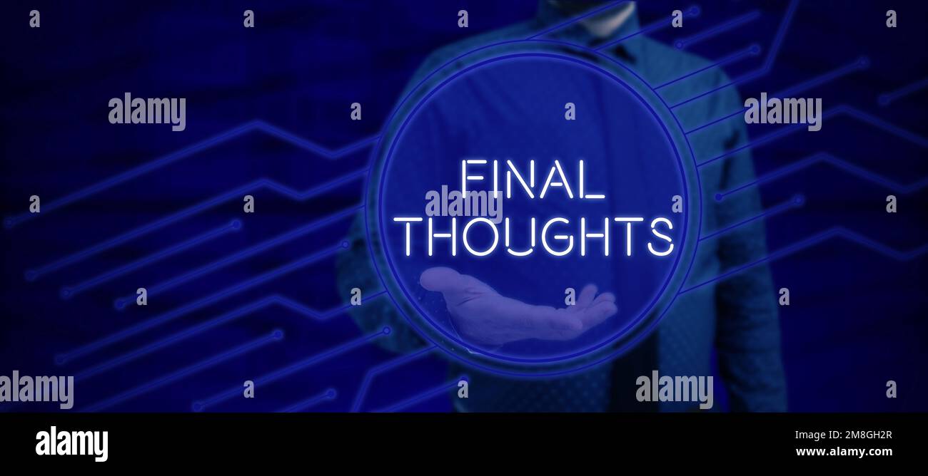 Sign displaying Final Thoughts. Business overview Conclusion Last ...
