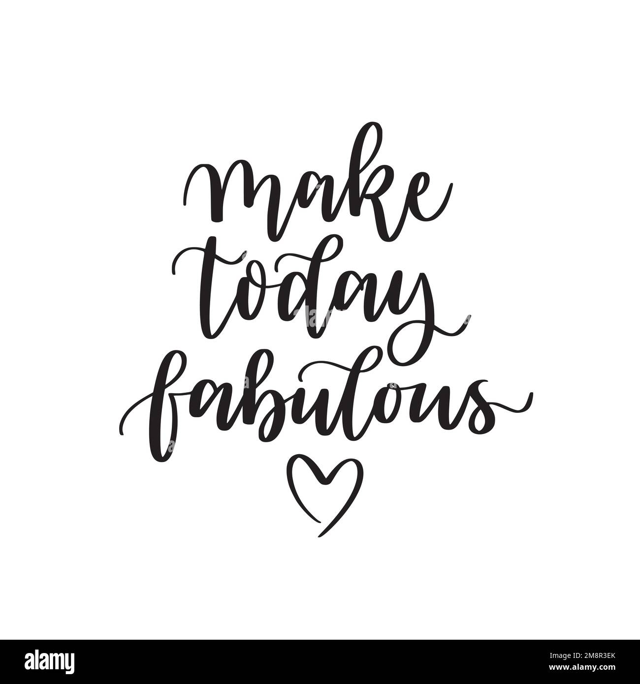 Make today fabulous. Inspirational quote. Modern brush calligraphy text ...