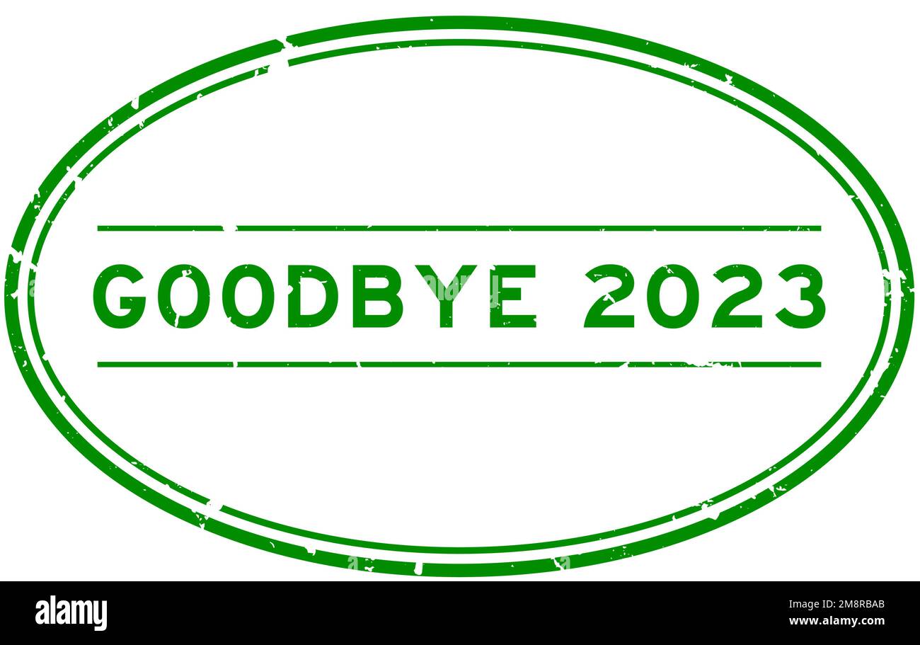 Grunge green goodbye 2023 word oval rubber seal stamp on white ...