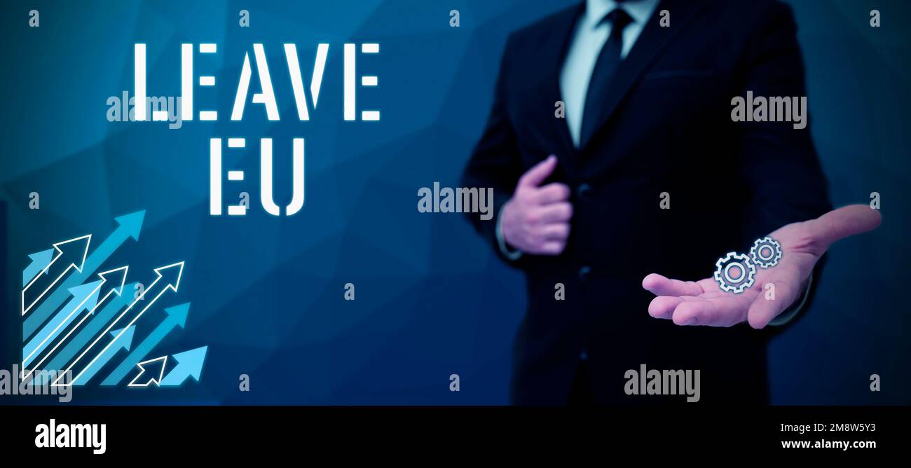 Inspiration showing sign Leave Eu. Internet Concept An act of a person ...