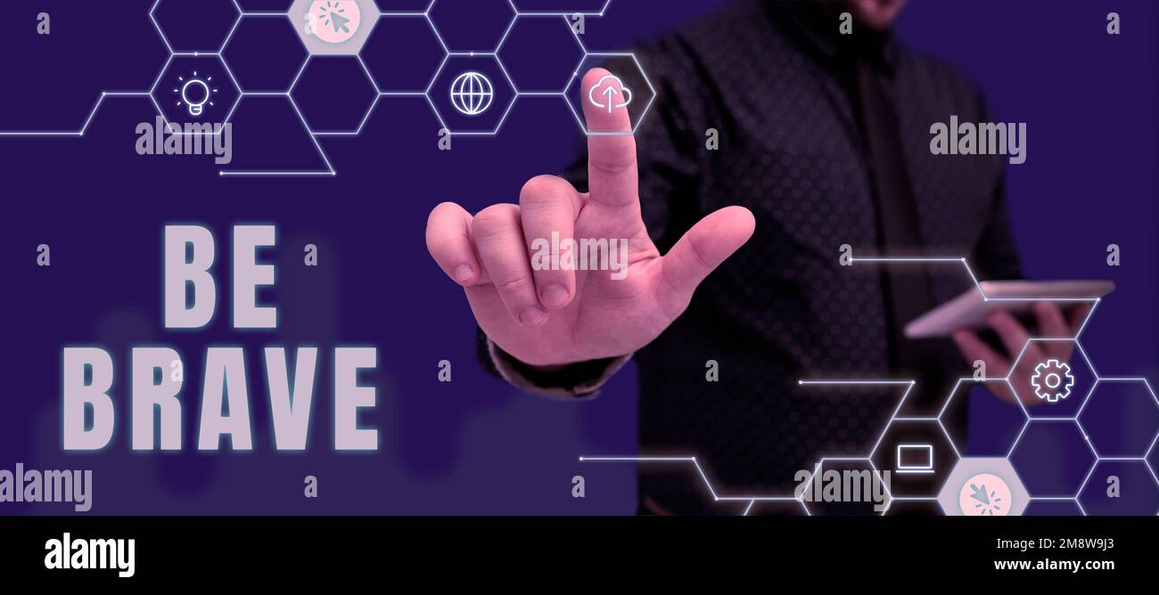 Hand writing sign Be Brave. Business showcase ready to face and endure ...