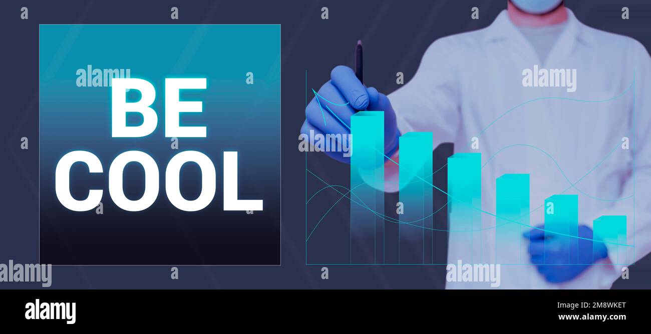 Inspiration showing sign Be Cool. Conceptual photo Have a good attitude ...