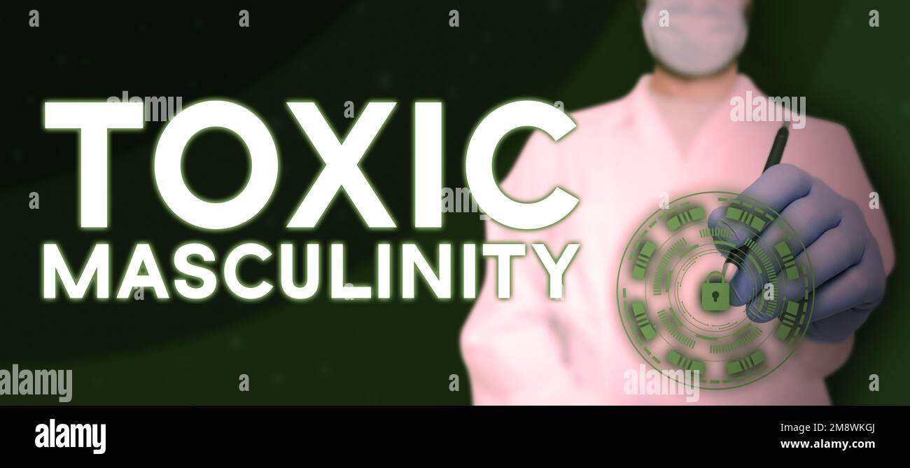 Inspiration showing sign Toxic Masculinity, Business idea describes ...