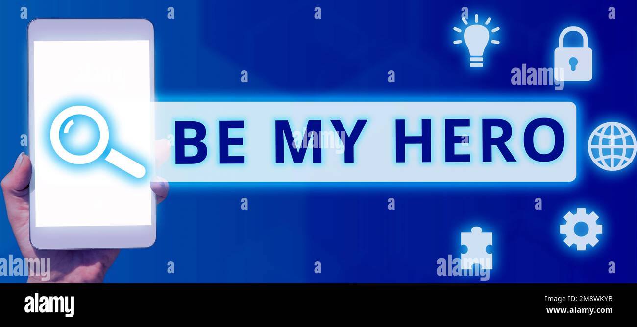 Sign displaying Be My Hero. Business approach Request by someone to get ...
