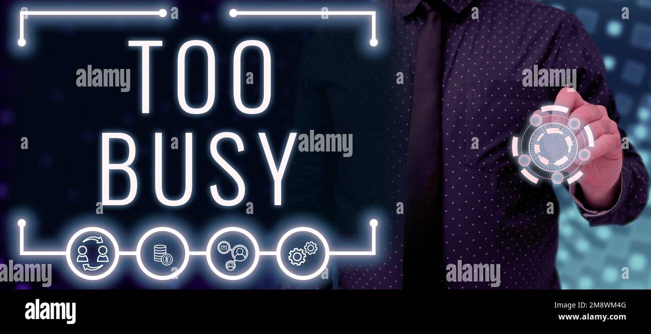 Inspiration showing sign Too Busy. Business idea No time to relax no ...