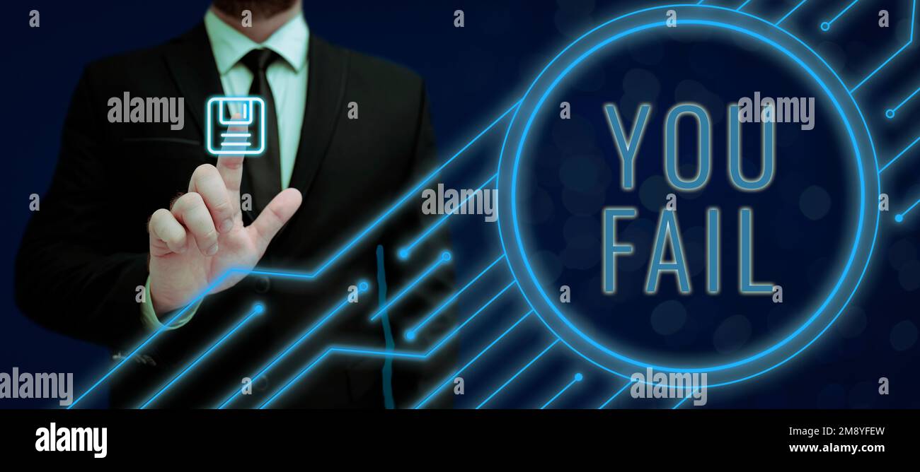 Sign displaying You Fail. Business idea not able to live up to someone ...