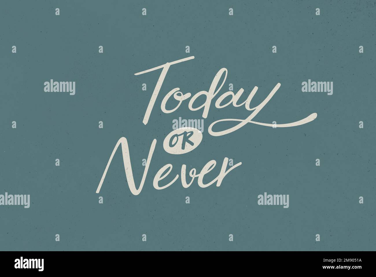 Today or never positive phrase vector Stock Vector Image & Art - Alamy