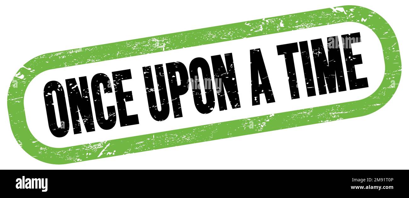 ONCE UPON A TIME, text on green-black rectangle stamp sign Stock Photo ...