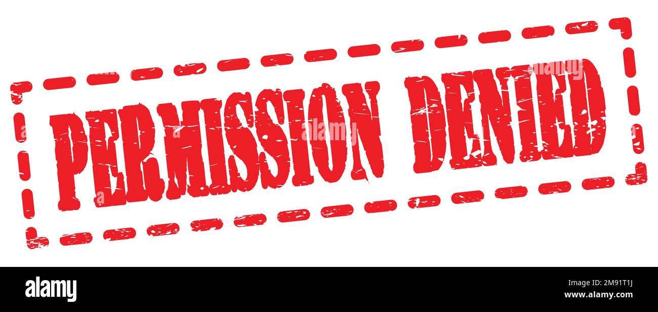 PERMISSION DENIED text written on red dash stamp sign Stock Photo - Alamy