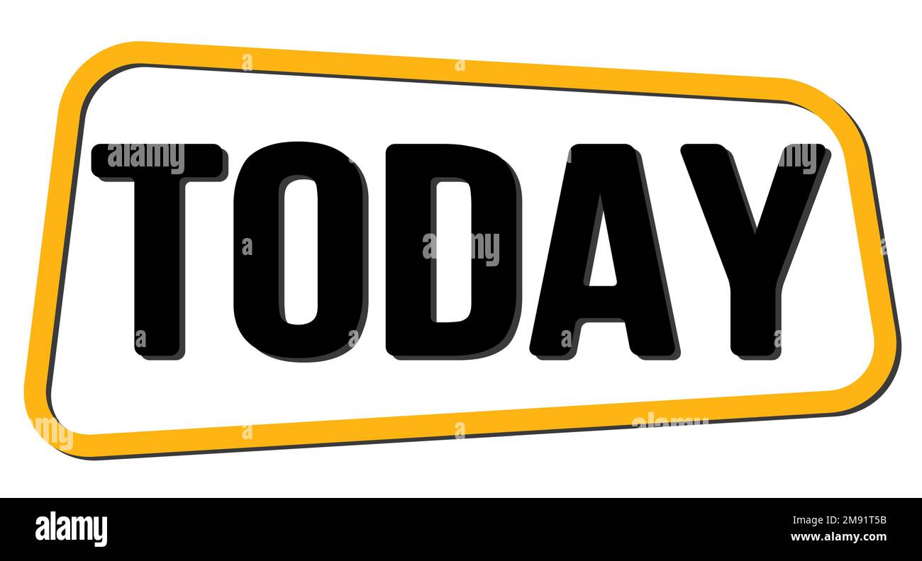 TODAY text written on yellow-black trapeze stamp sign Stock Photo - Alamy