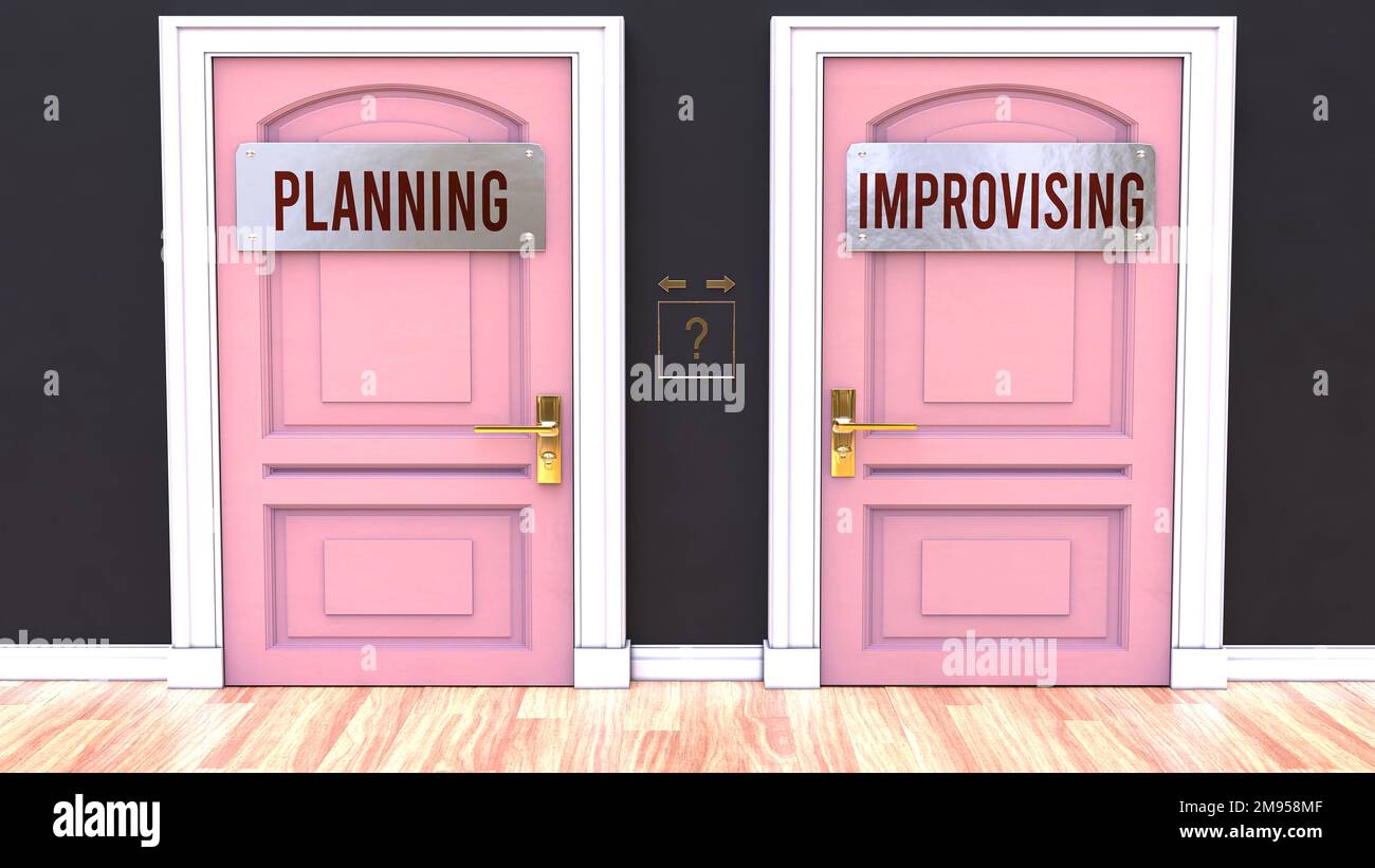 Planning or Improvising - making decision by choosing either one option ...