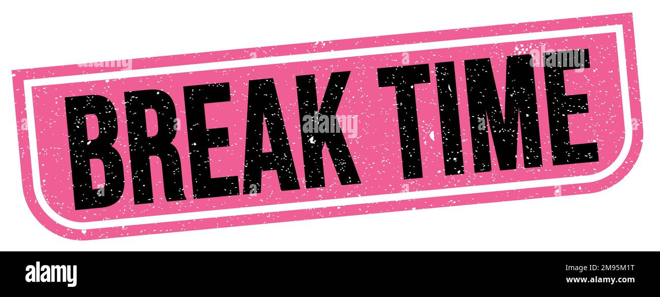 BREAK TIME text written on pink-black grungy stamp sign Stock Photo - Alamy