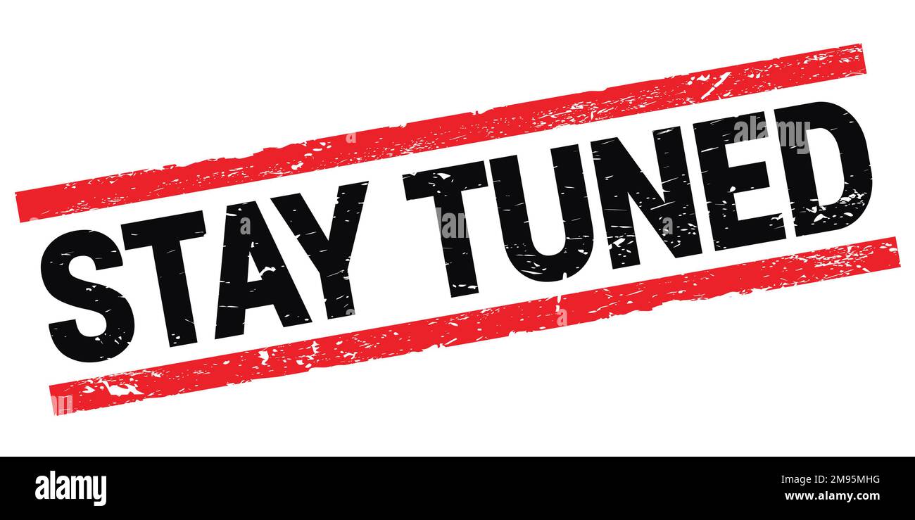 STAY TUNED text written on black-red rectangle stamp sign Stock Photo ...