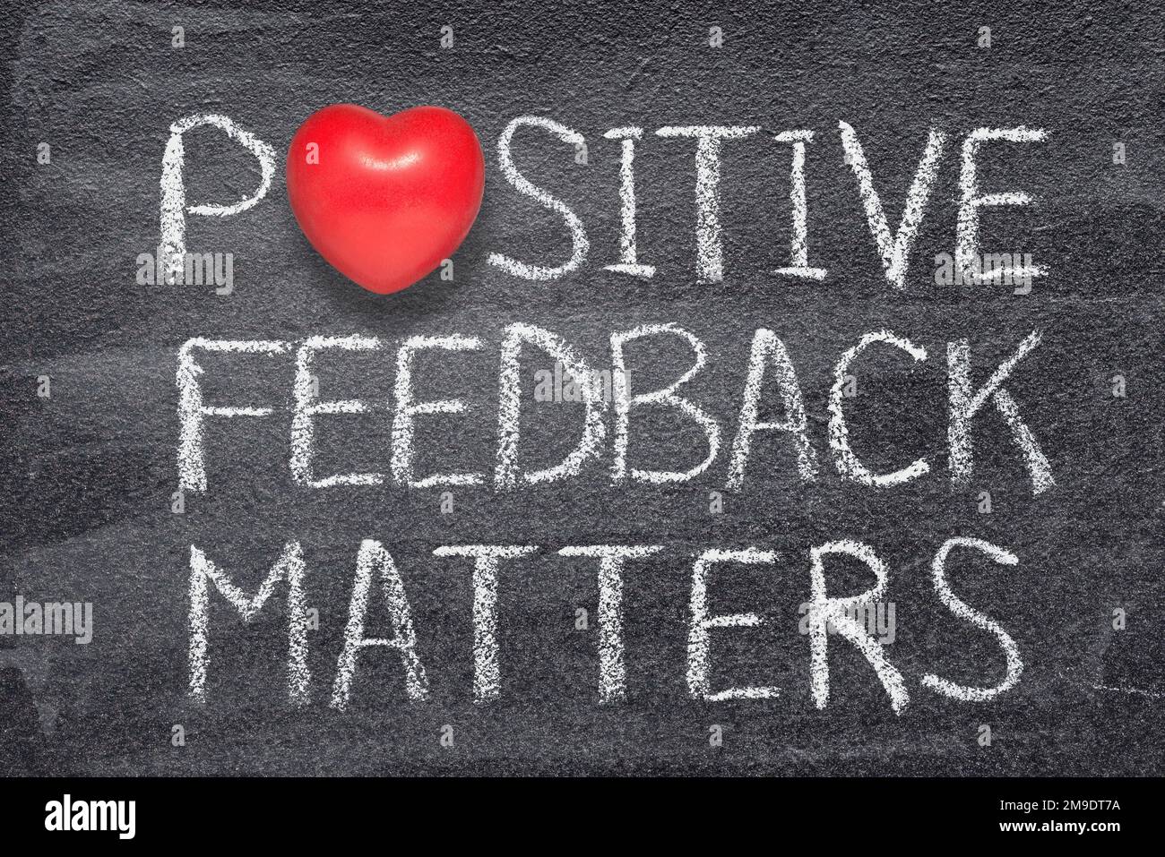 positive feedback matters phrase written on chalkboard with red heart ...