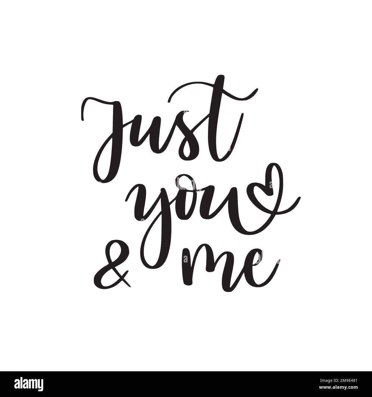 Just You And Me Romantic Quote Brush Calligraphy Text Stock Vector Image And Art Alamy