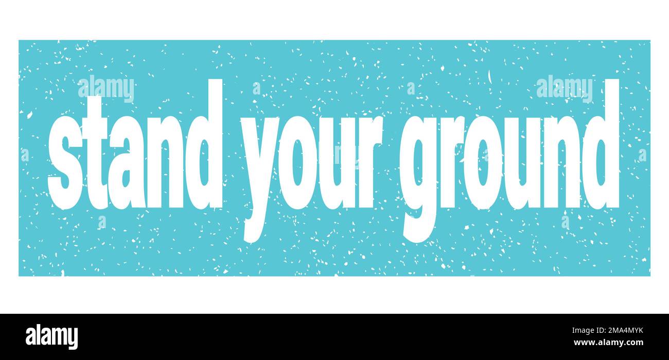 stand your ground text written on blue grungy stamp sign Stock Photo ...
