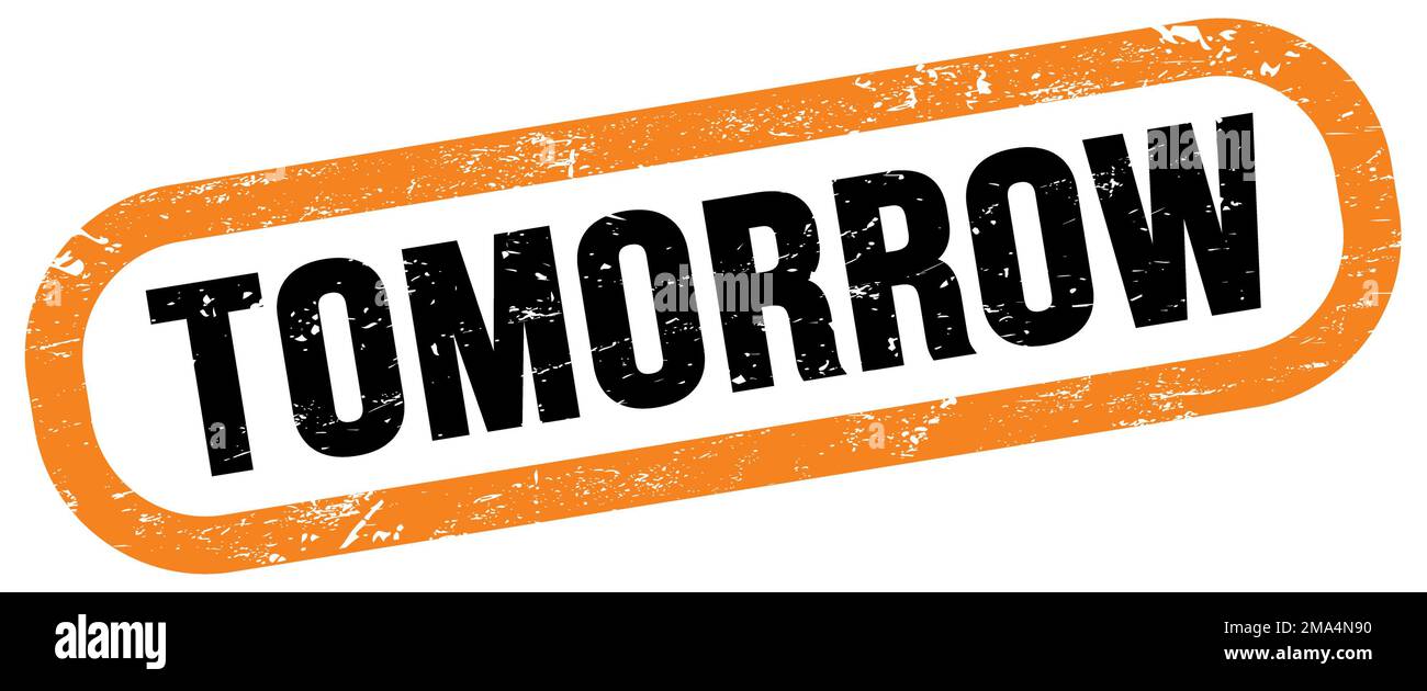 TOMORROW, text on orange-black rectangle stamp sign Stock Photo - Alamy