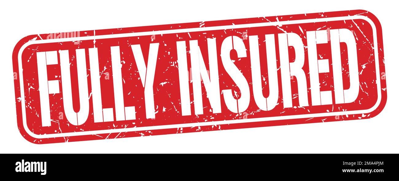 FULLY INSURED text written on red grungy stamp sign Stock Photo - Alamy