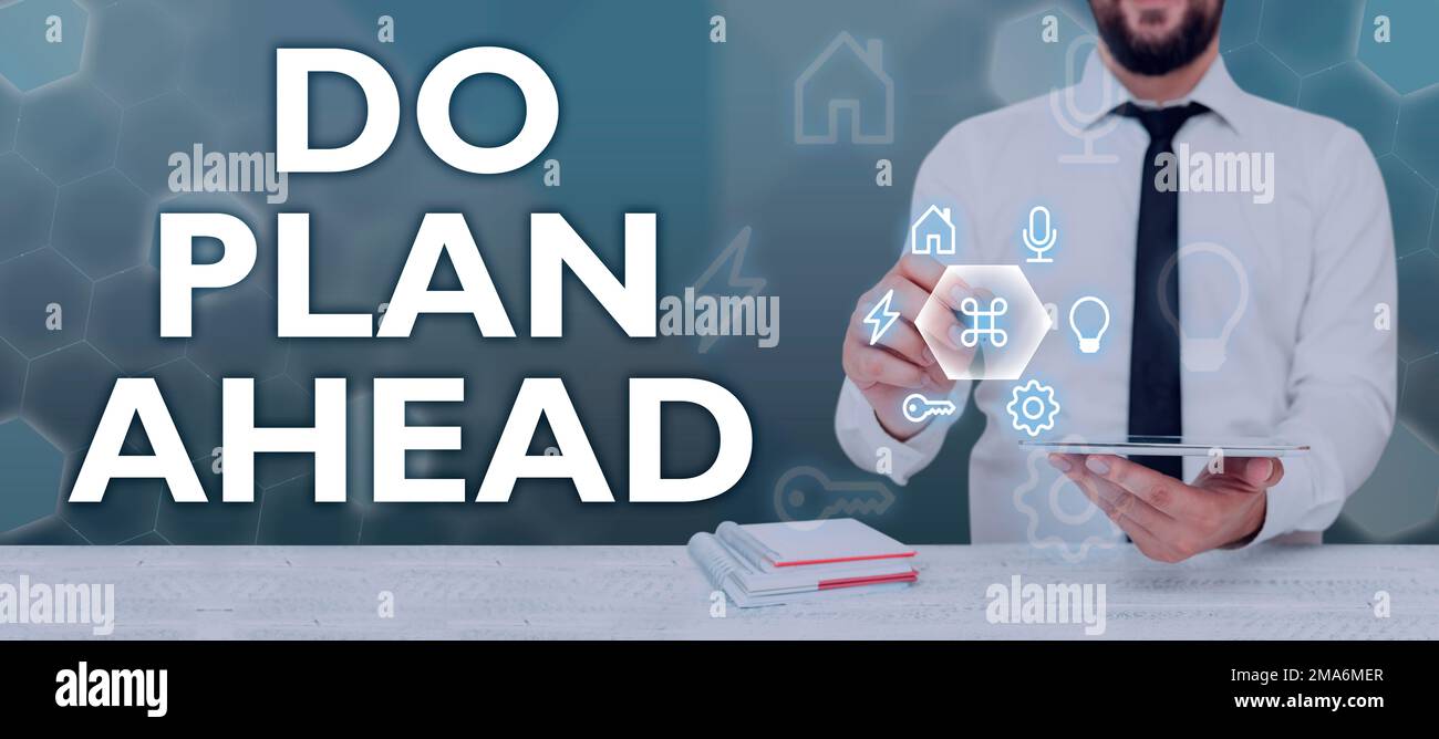 Text sign showing Do Plan Ahead. Conceptual photo Planning steps for ...
