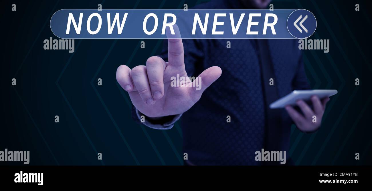 Hand writing sign Now Or Never. Business overview Do it in this precise ...