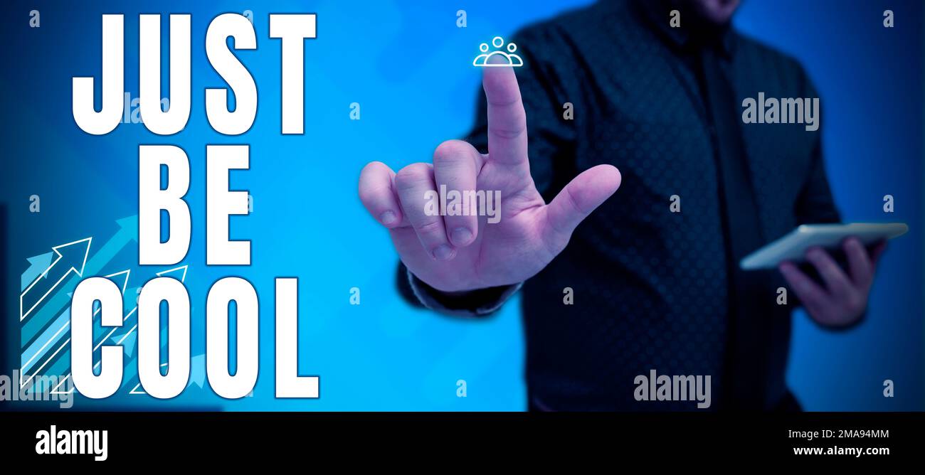 Handwriting text Just Be Cool. Internet Concept Have a good attitude be ...