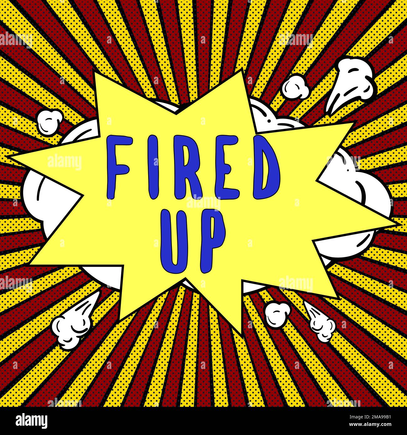 Inspiration showing sign Fired Up. Business concept means that someone ...