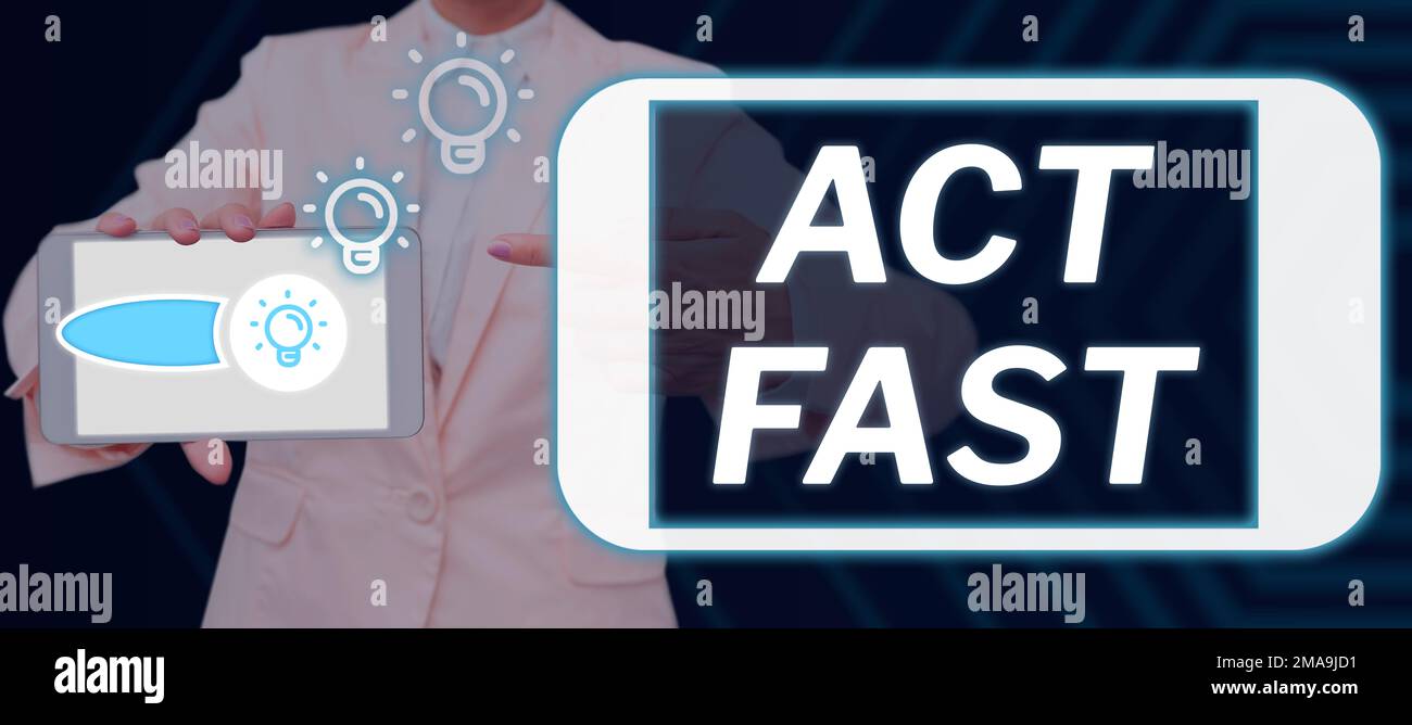 Sign displaying Act Fast. Business approach Voluntarily move in the ...