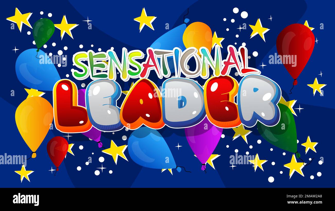 Sensational Leader. Word written with Children's font in cartoon style ...