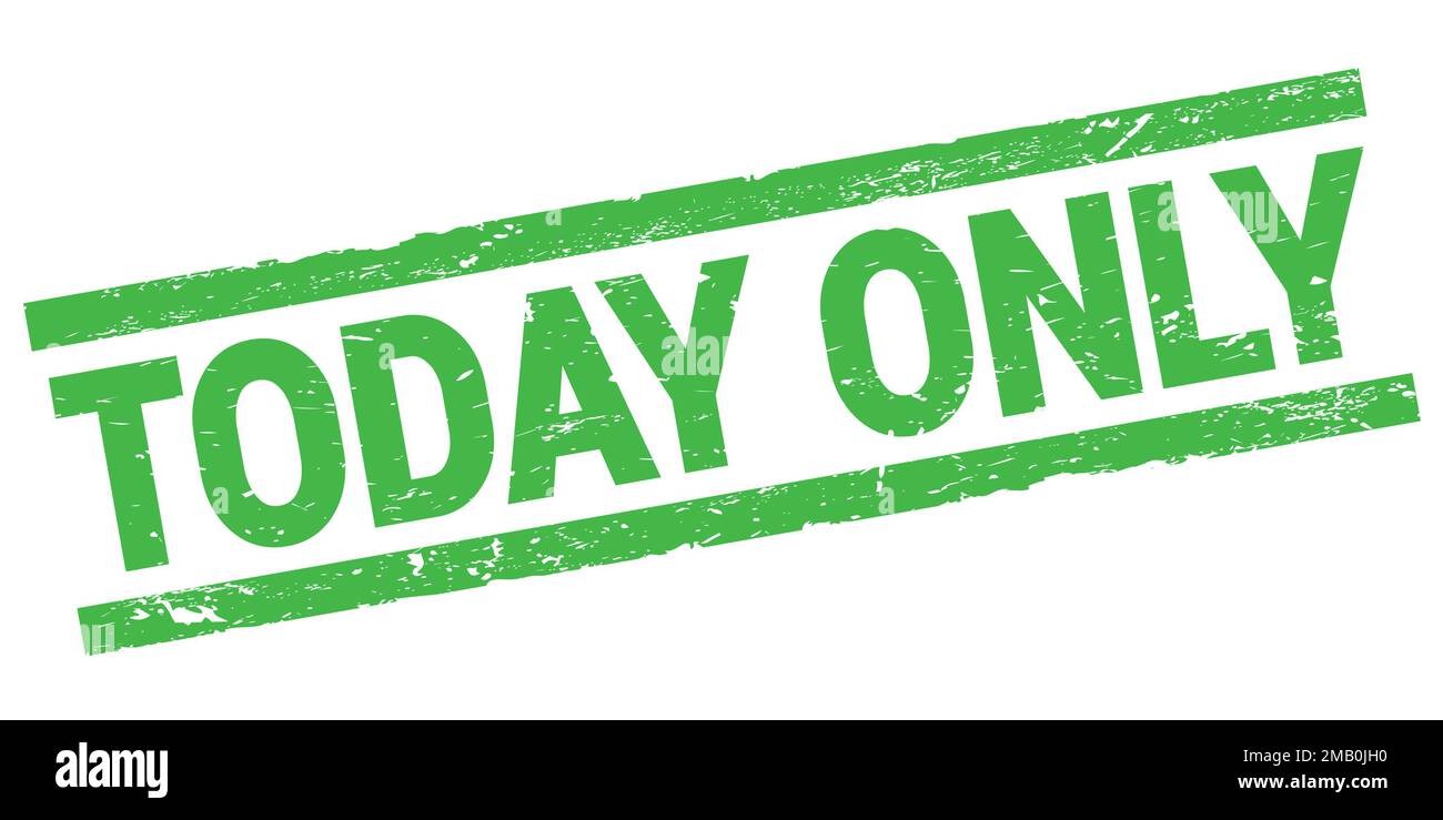 TODAY ONLY text written on green rectangle stamp sign Stock Photo - Alamy