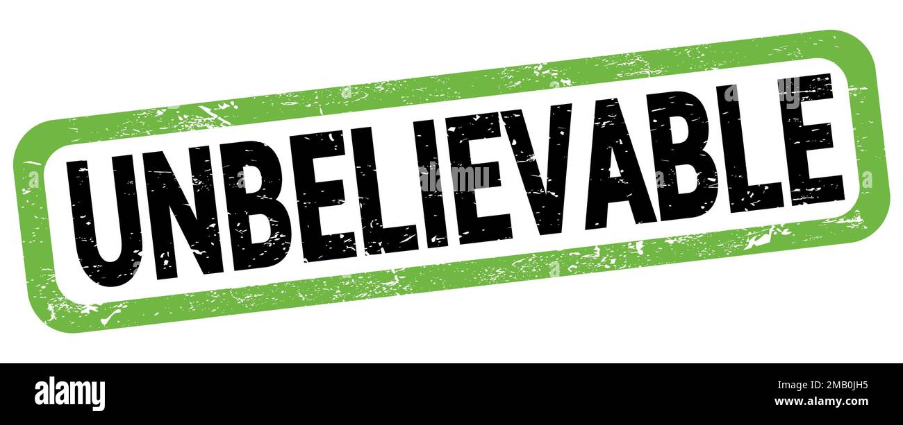 UNBELIEVABLE text written on green-black rectangle stamp sign Stock ...