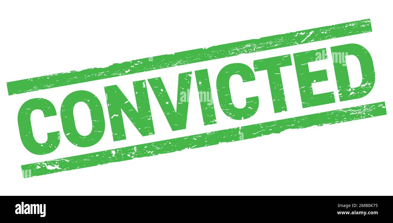 CONVICTED text written on green rectangle stamp sign Stock Photo - Alamy