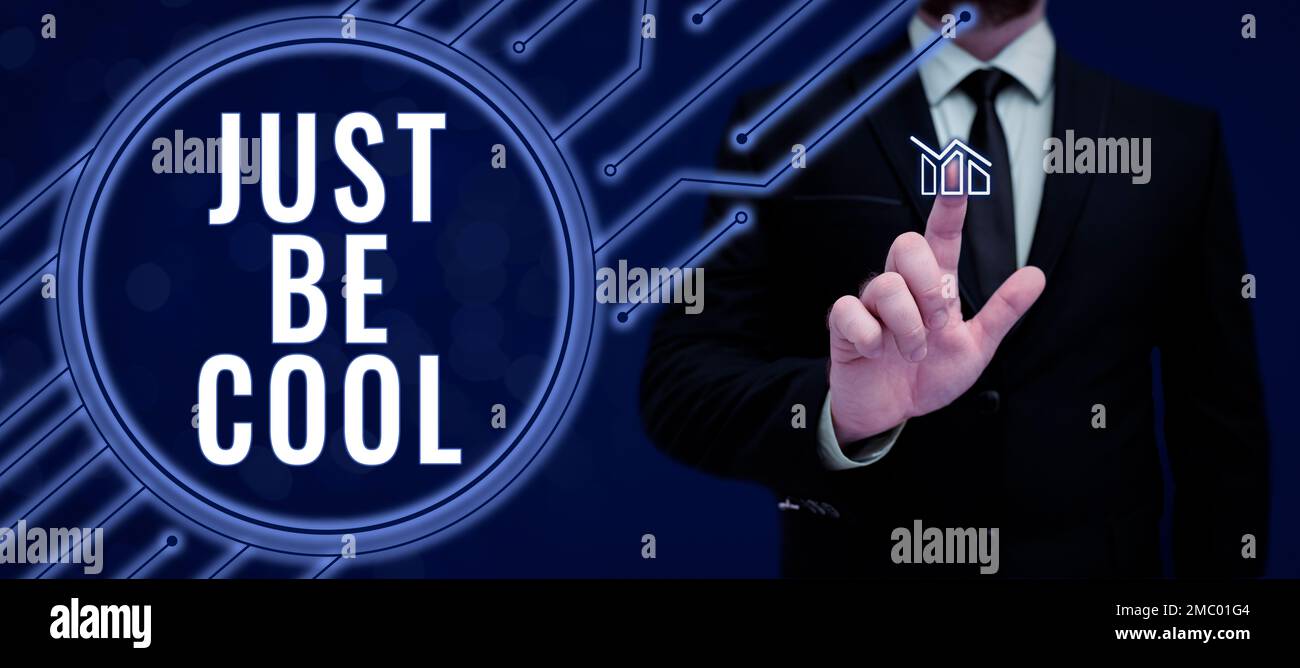 Conceptual display Just Be Cool. Business concept Have a good attitude ...