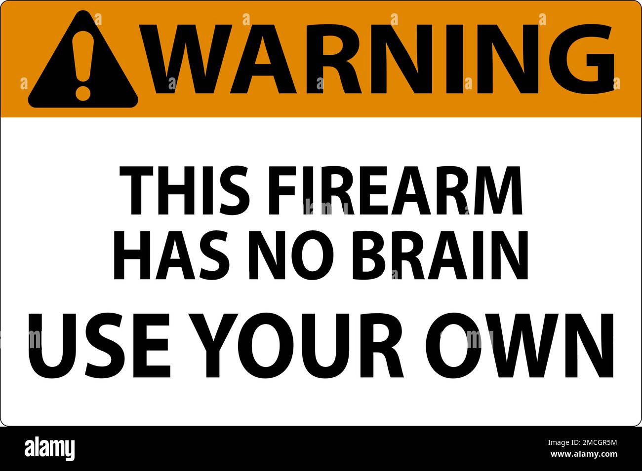 Warning Gun Owner Sign This Firearm Has No Brain, Use Your Own Stock ...