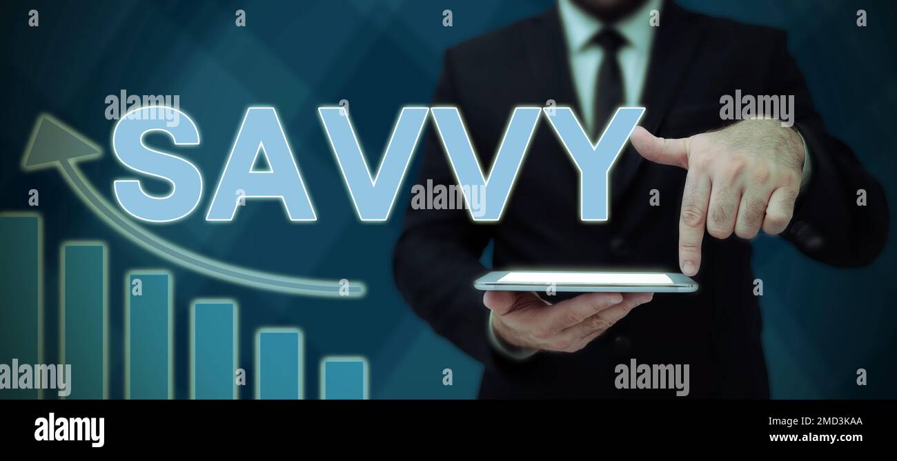 Text sign showing Savvy. Concept meaning having perception ...