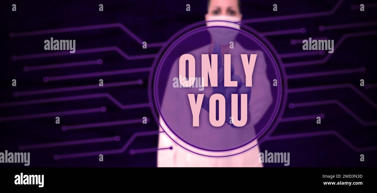 Sign displaying Only You. Business approach that are the one we need ...